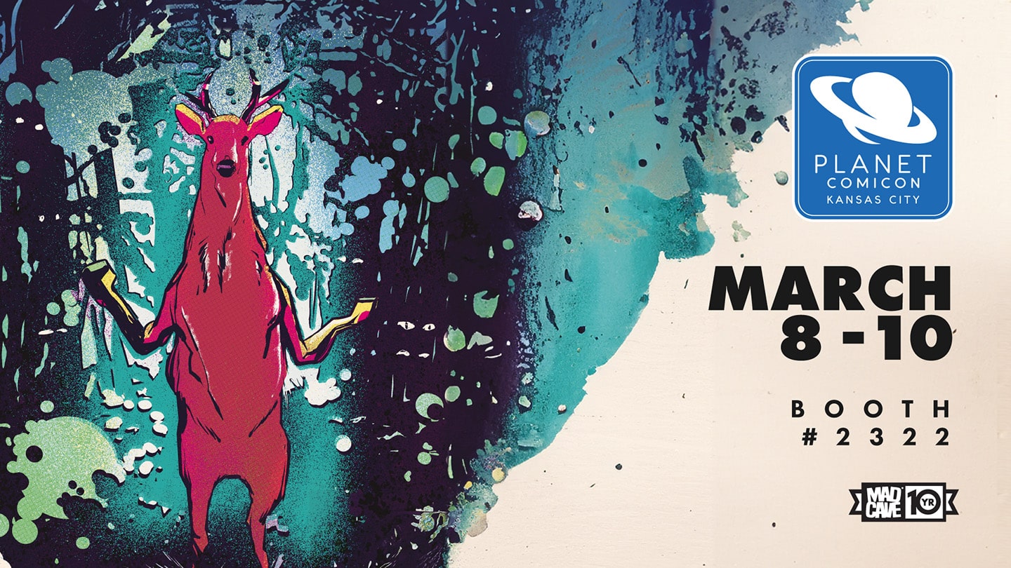 Visit Mad Cave Studios At Planet Comicon Kansas City! - Mad Cave Studios